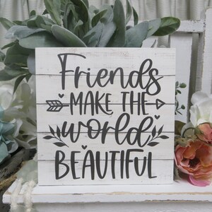 Friend Sign / Friends Make the World Beautiful / Gift for Friend ...