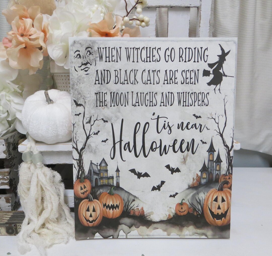 Halloween Sign / When Witches Go Riding and Black Cats Are Seen... 'tis ...