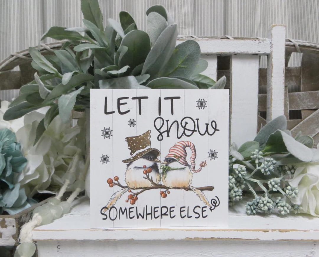 Winter Christmas Sign: Let It Snow Somewhere Else - Funny Snow Sign - Etsy