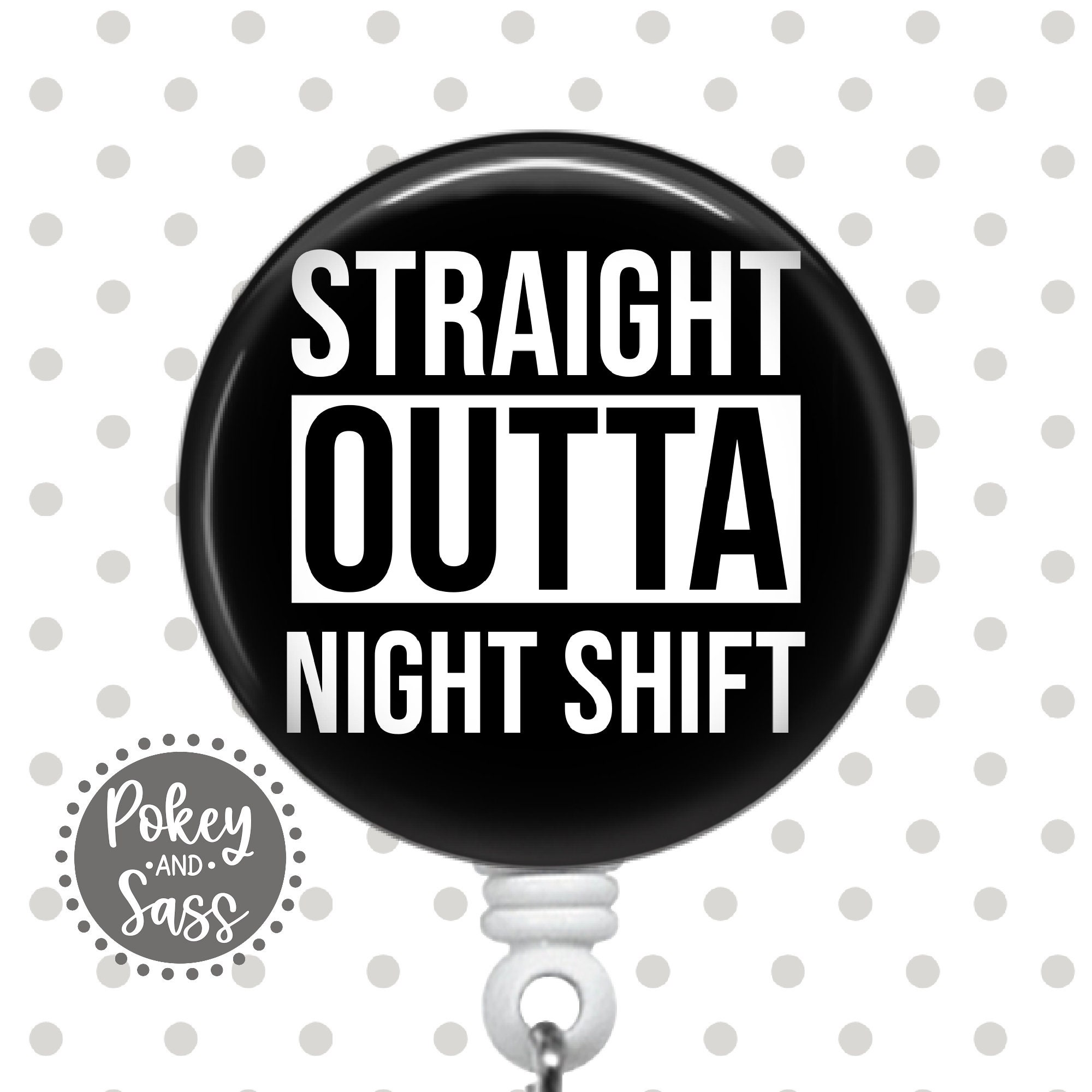 Night Shift Badge Reel Straight Outta Night Shift Badge Reel - Etsy