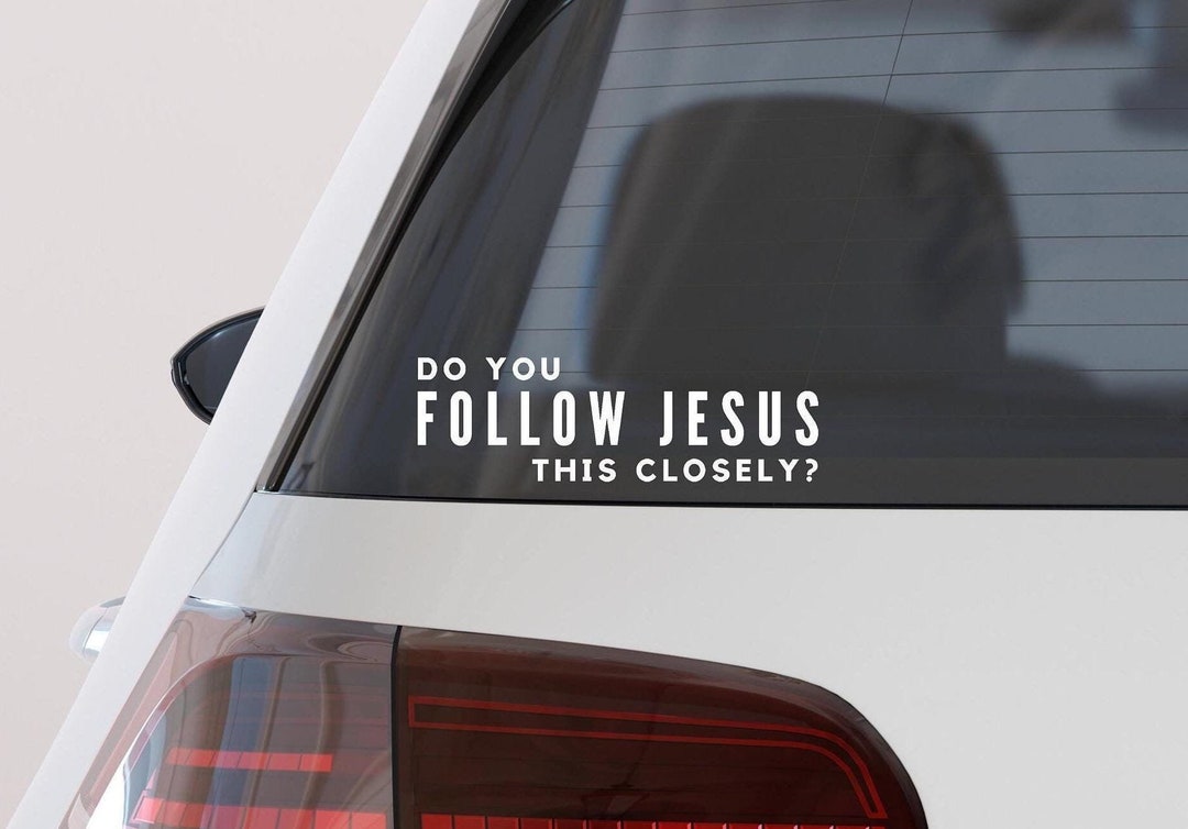Follow Jesus Closely Vinyl Decal - Funny Waterproof Car Bumper Sticker ...