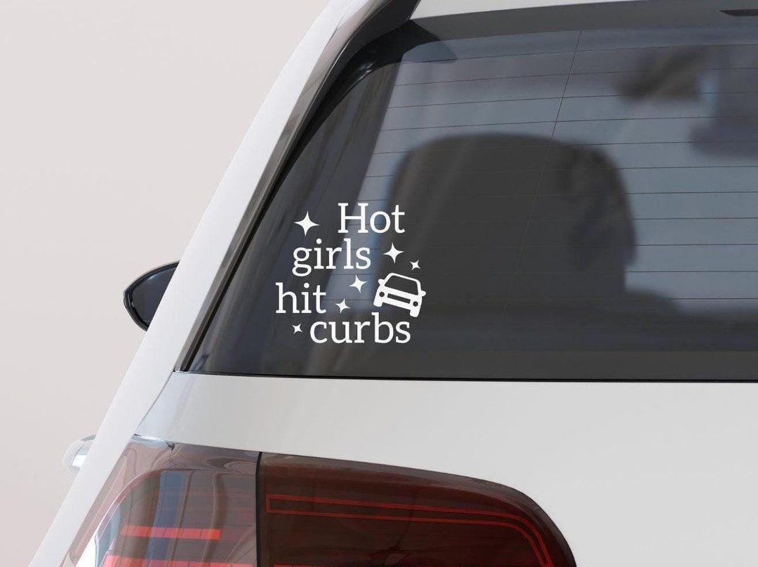 Hot Girls Hit Curbs | Bumper Sticker | Vinyl Decal | Waterproof Sticker ...