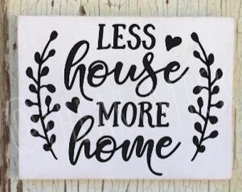 Less House More Home Sign | Etsy
