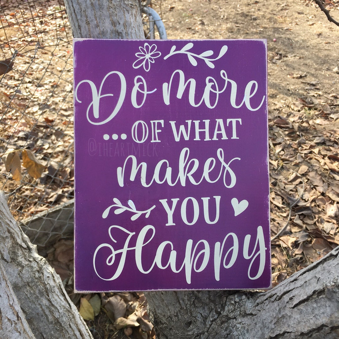 Do More of What Makes You Happy 9 X 12 Inch Painted Wood Sign - Etsy