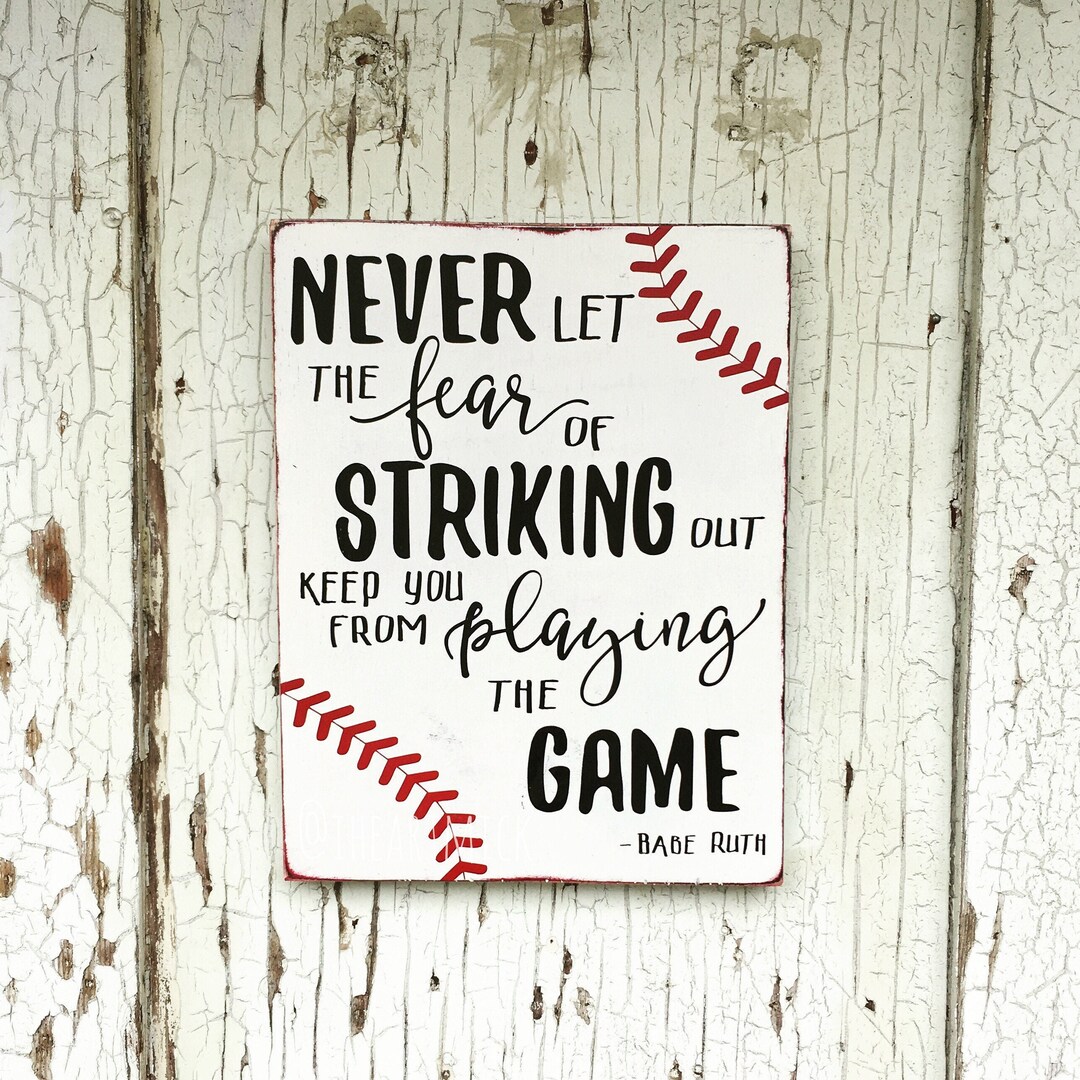 Never Let the Fear of Striking Out Keep You From Playing the Game ...