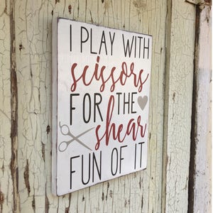 I Play With Scissors for the Shear Fun of It - Hair Dresser - Stylist ...