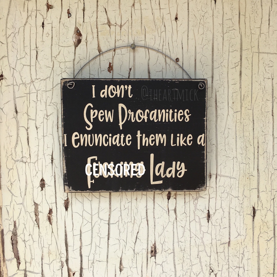 I Don't Spew Profanities, I Enunciate Them Like A F*&king Lady. 5.5 X 7 ...