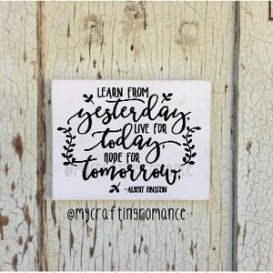 Learn From Yesterday - Live for Today - Hope for Tomorrow - Albert ...