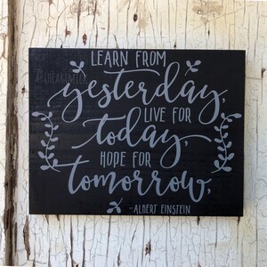 Learn From Yesterday - Live for Today - Hope for Tomorrow - Albert ...