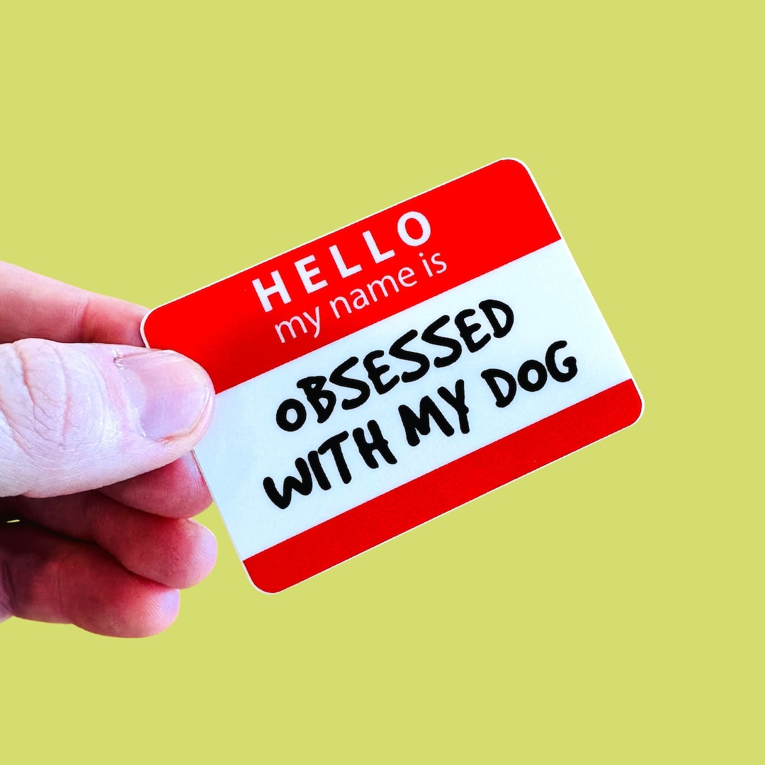 Hello My Name is "obsessed With My Dog" Dog Mom Stickers for Cup, Water ...