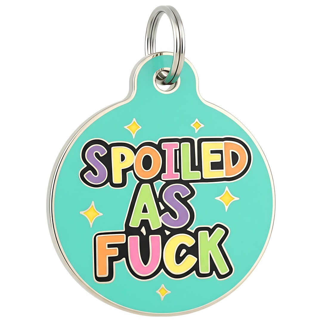 Funny Dog Tag Custom Engraved Pet ID, Double-sided, 2 Sizes: "spoiled ...