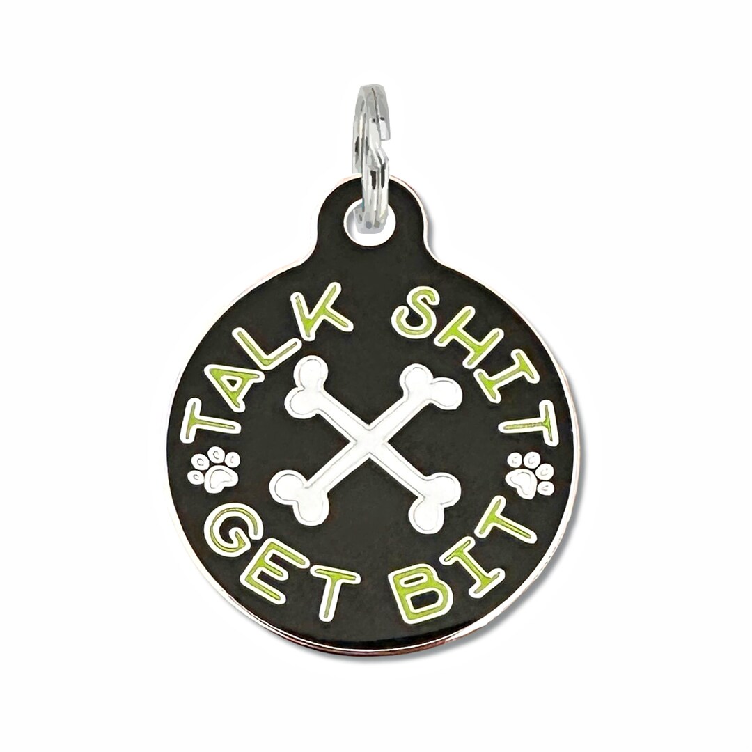 Bad Dog Tags for Dogs talk Shit Get Bit - Etsy