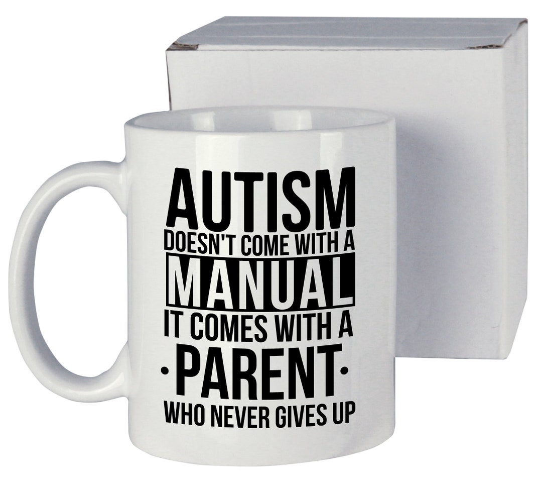Coffee Mug - Autism - Comes With a Parent Who Never Gives up - Coffee ...