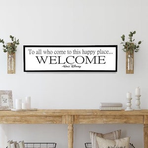 Walt Disney Sign / to All Who Come to This Happy Place Welcome ...