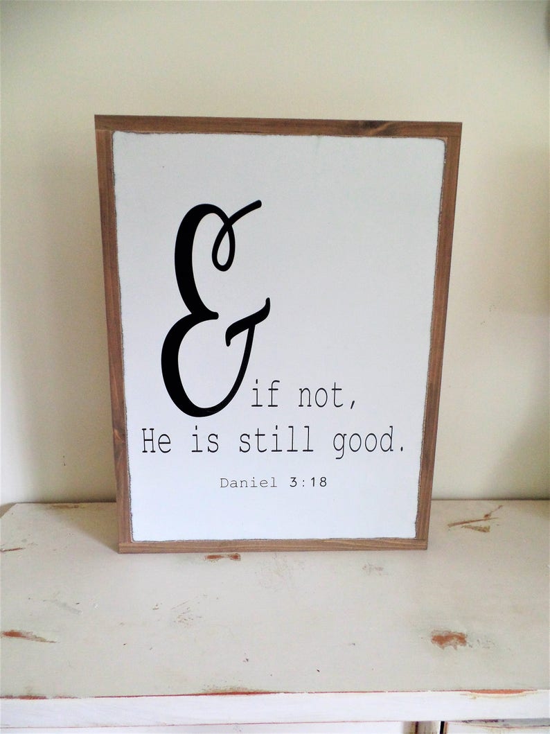 Scripture Sign / and If Not He is Still Good / Wooden Sign / - Etsy