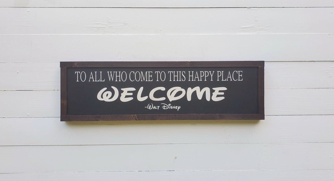 Walt Disney Sign / to All Who Come to This Happy Place Welcome ...