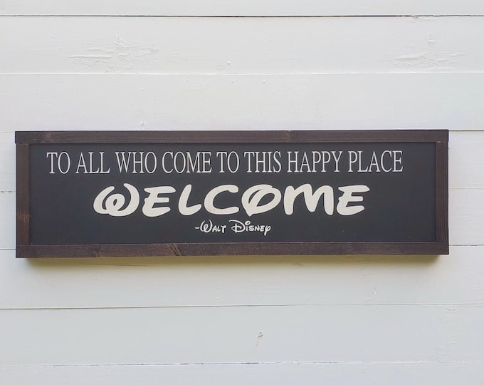 CUSTOM: Walt Disney to All Who Come to This Happy Place, Welcome Wall ...