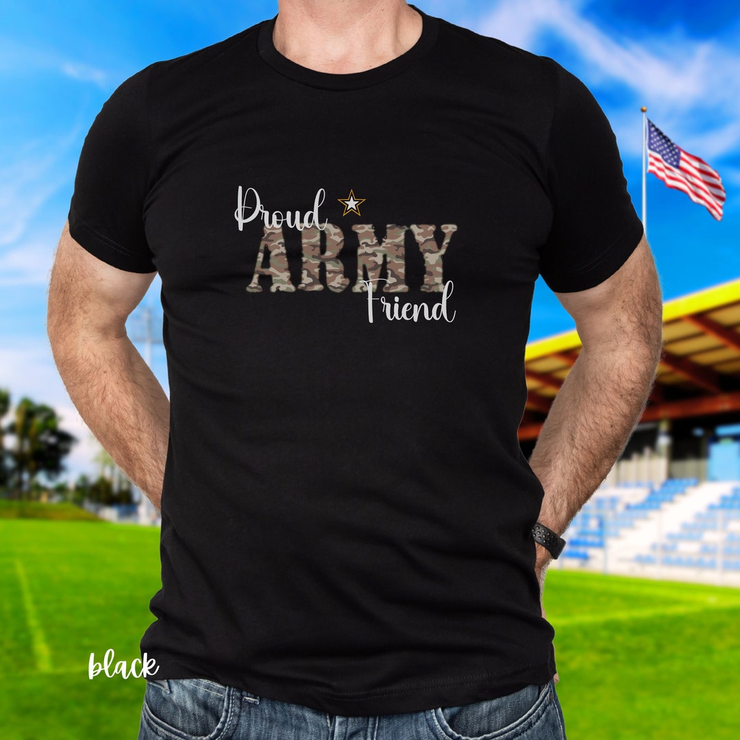 Army Friend Shirt, Proud Army Shirt, Soldier Friend, Friend Shirt, USA ...