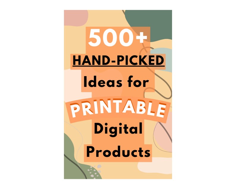 500+ Hand-picked Ideas for PRINTABLE Digital Products to Generate a ...