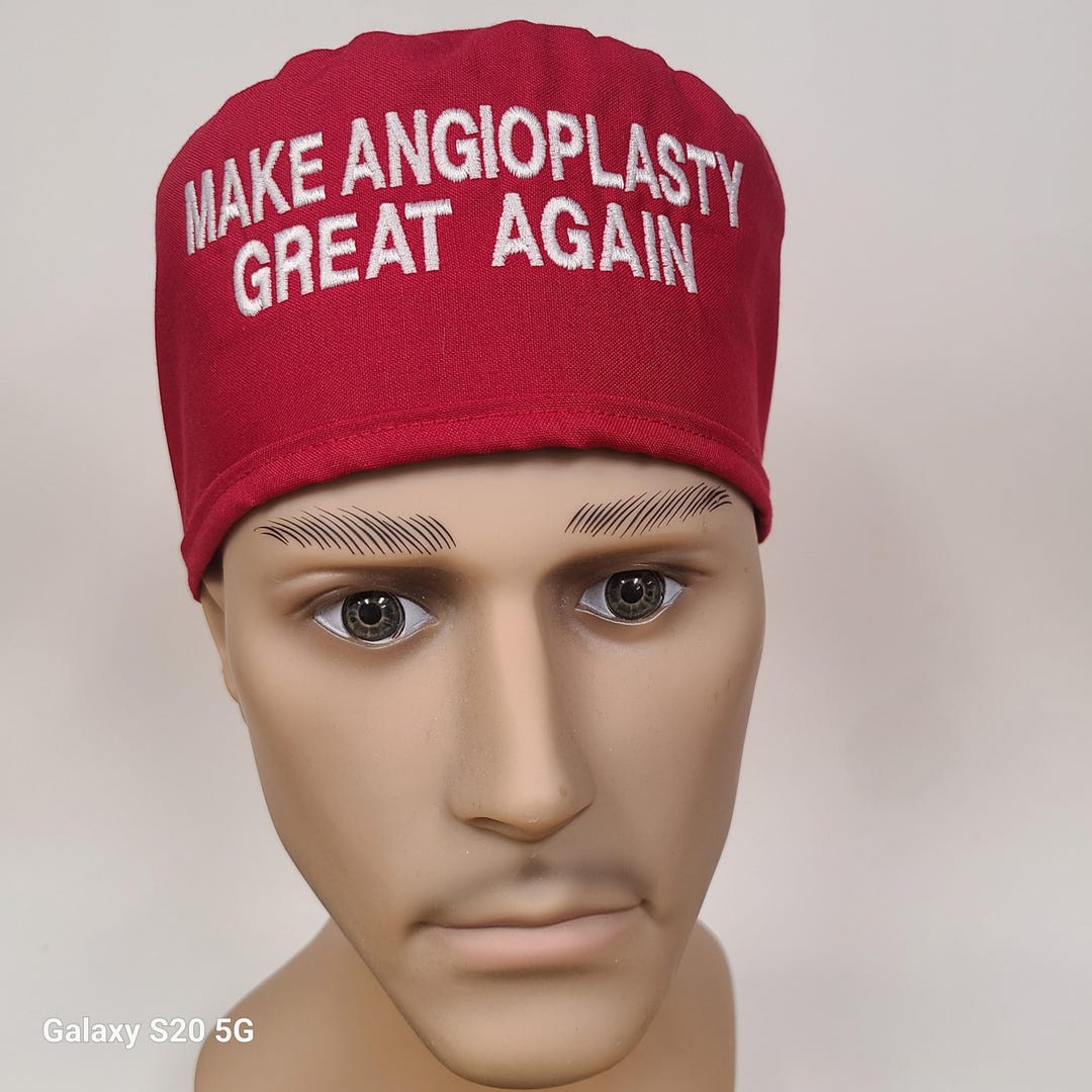 Make ANGIOPLASTY Great Again Pick COLOR Pick Hat STYLE Surgical Scrub ...