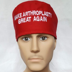 Make ARTHROPLASTY Great Again Pick COLOR Pick Hat STYLE Surgical Scrub ...