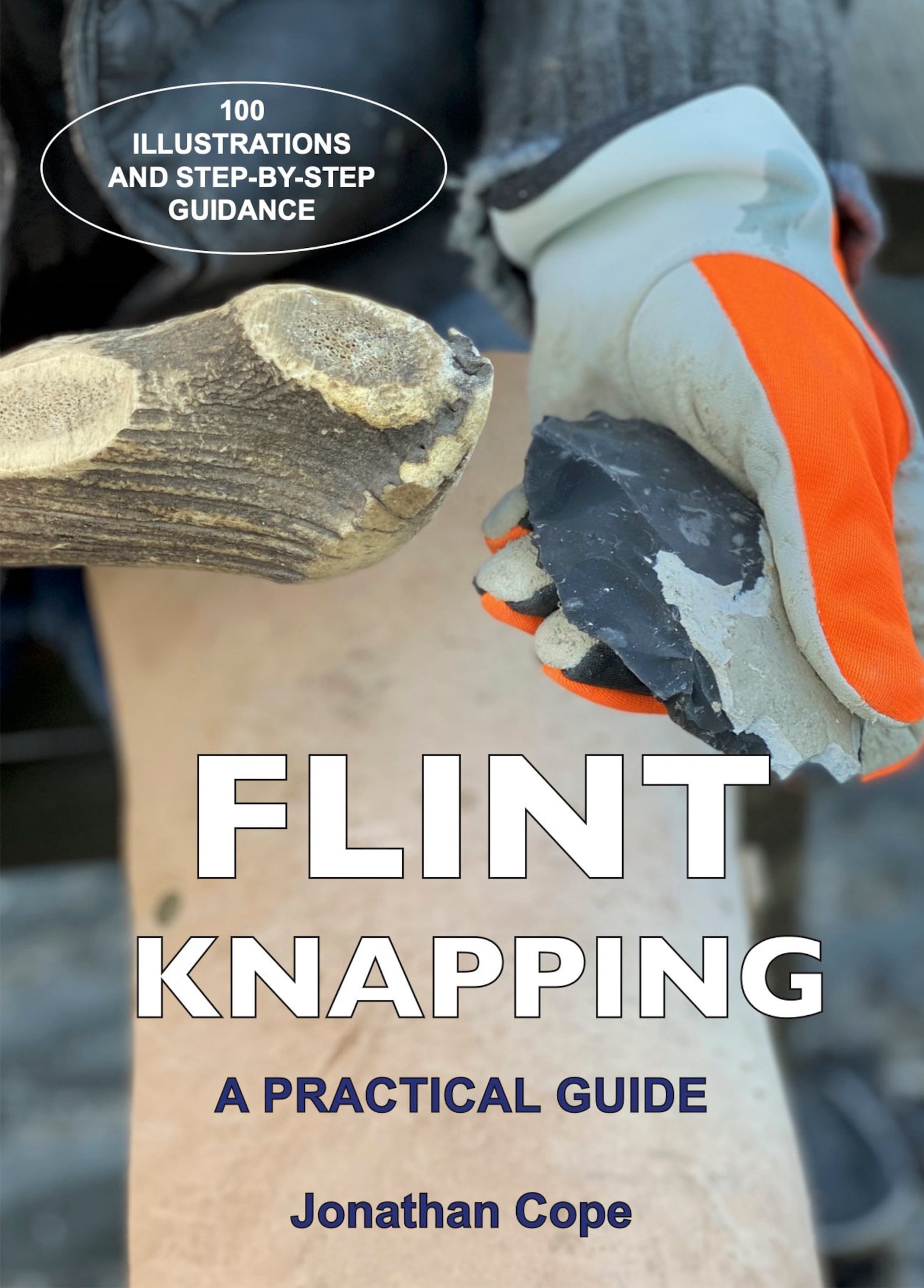 Flint Knapping Guide: DIY Stone Age Tools - Practical Handbook for ...