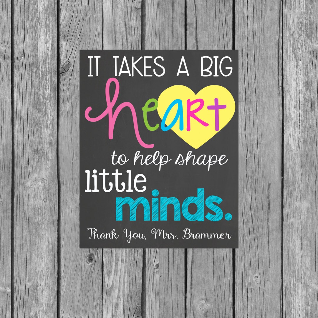 It Take a Big Heart to Help Shape Little Minds Teacher Appreciation ...