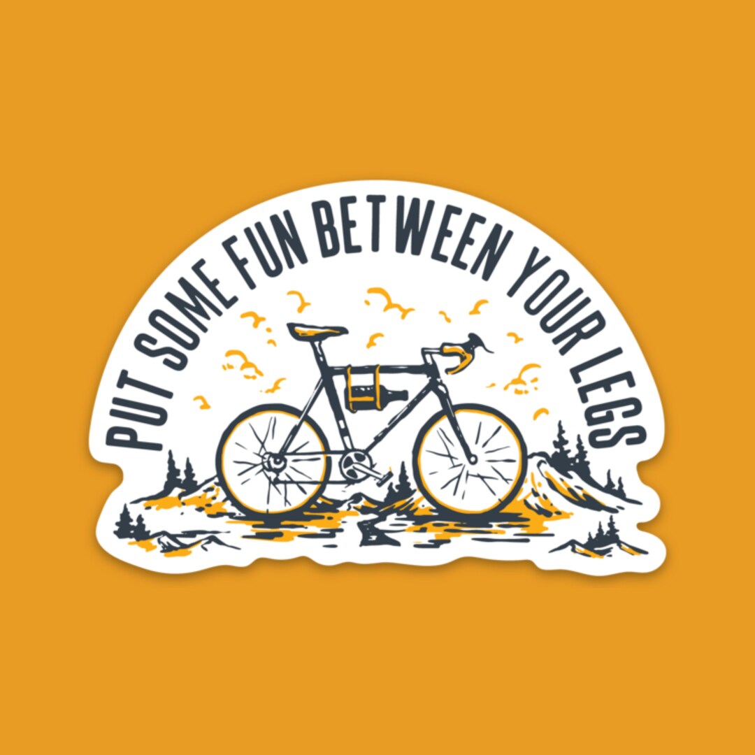 Put Some Fun Between Your Legs Sticker, Bicycle Sticker, Bicycle Pun ...