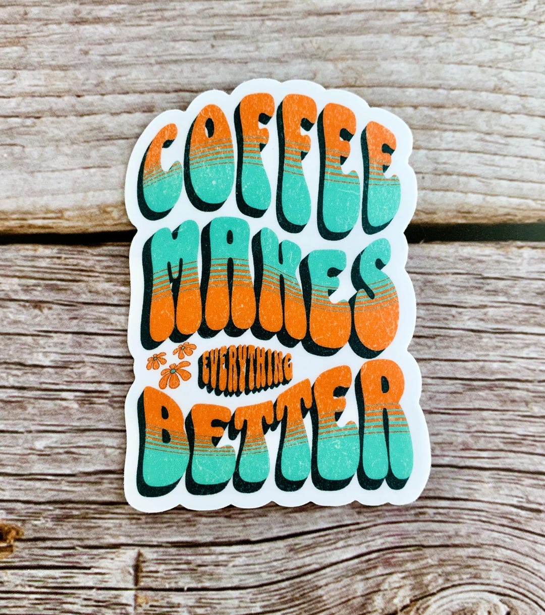 Retro Coffee Sticker - Coffee Makes Everything Better Decal - Coffee ...