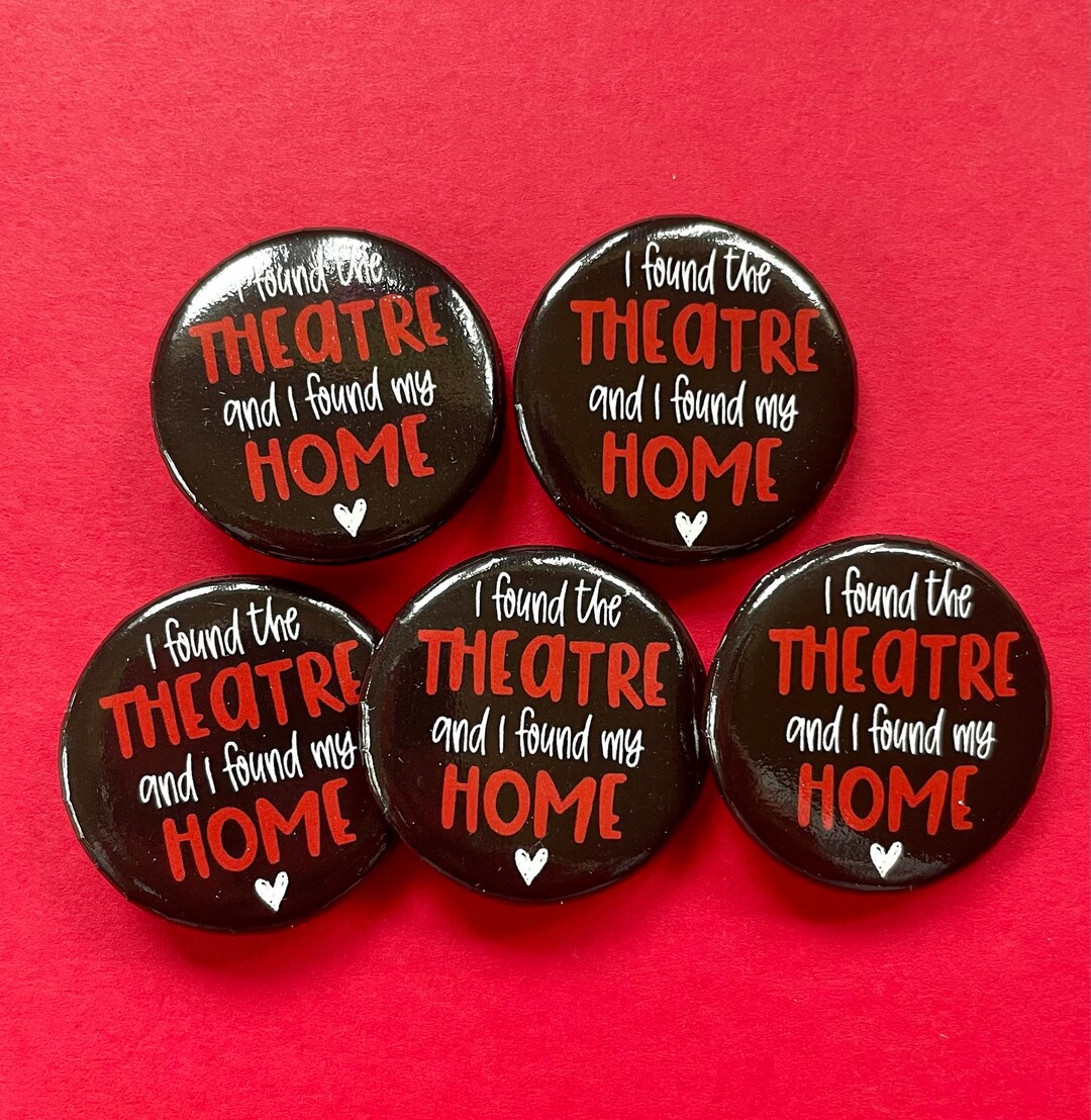 5 Theatre Theater BUTTONS, Theatre Gift, Drama Gift, I Found the ...