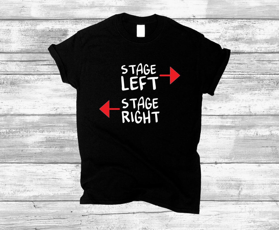 THEATER Stage Left Stage Right Themed T-shirt Tshirt - Etsy