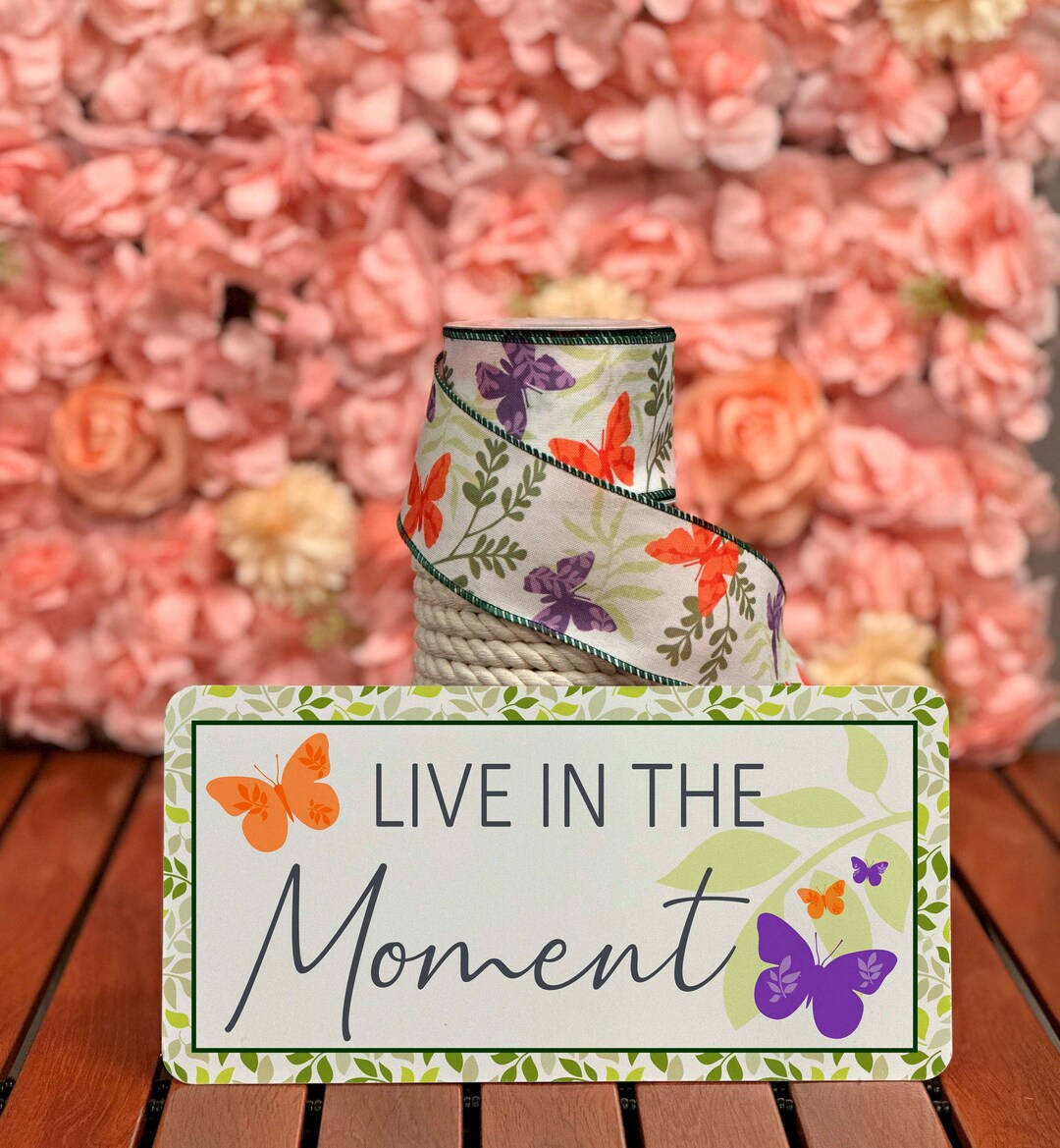 Live in the Moment Sign With Matching 2.5" Ribbon - Etsy