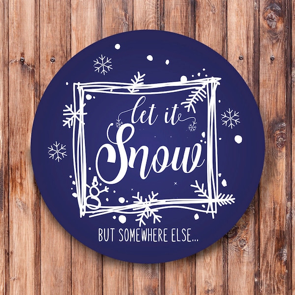 Let It Snow Somewhere Else Door Sign - Etsy
