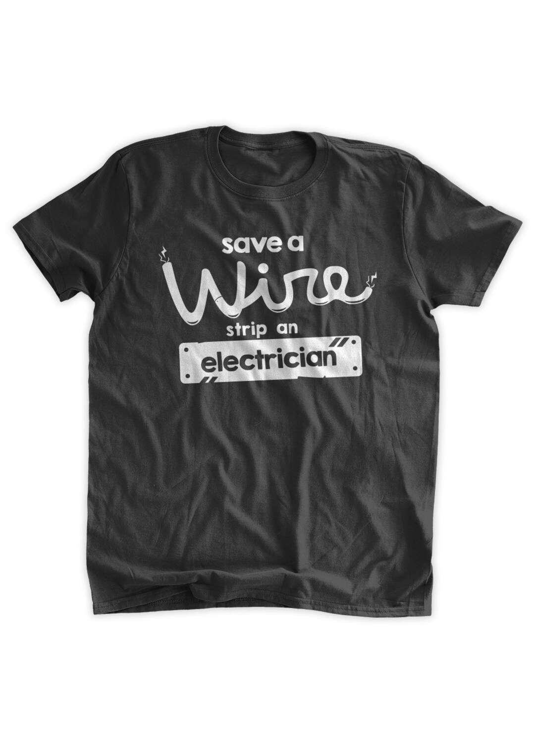 Save A Wire Strip an Electrician T-shirt Funny Electrician Shirt ...