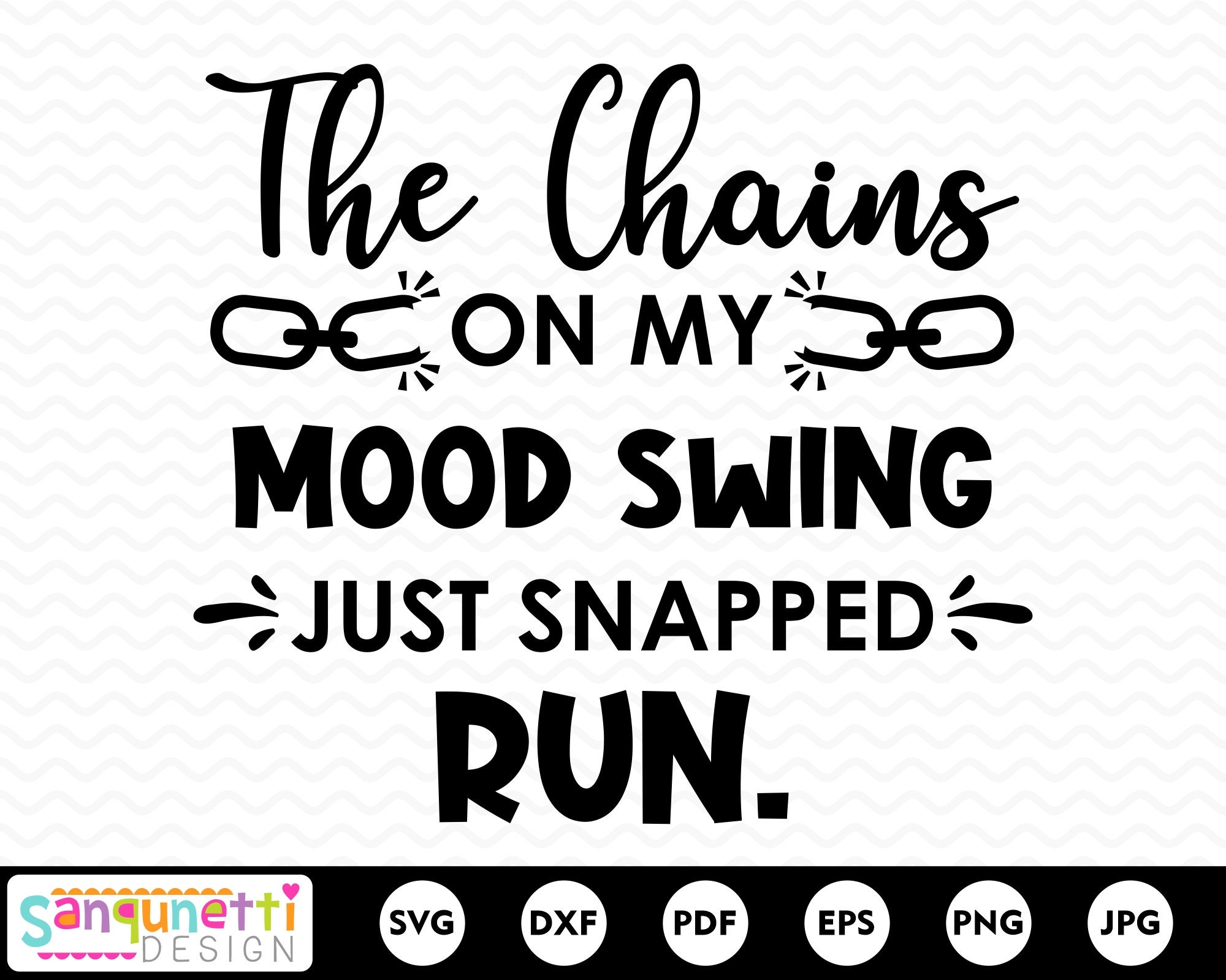 The Chains on my mood swing just snapped funny svg snarky | Etsy