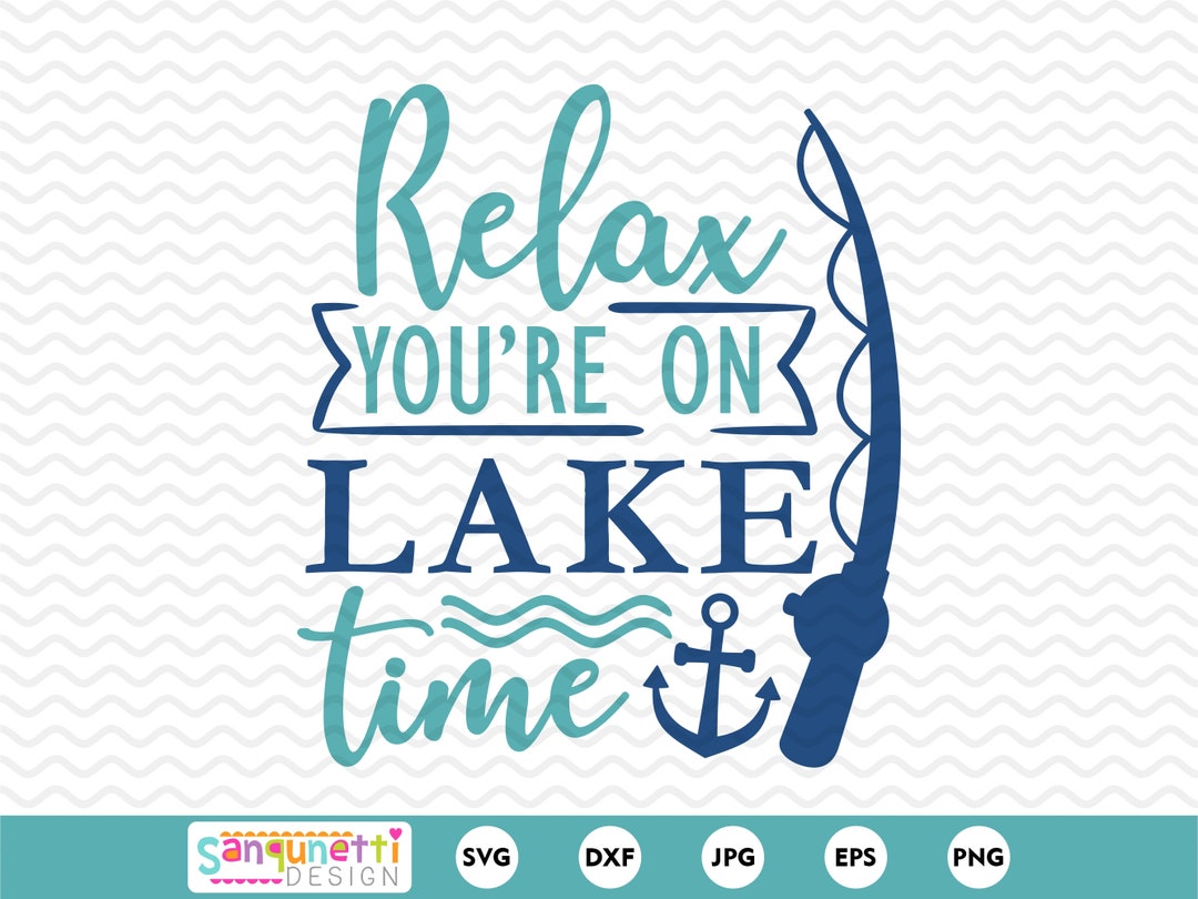 Relax You're on Lake Time SVG: Summer Cut File (digital Download) - Etsy