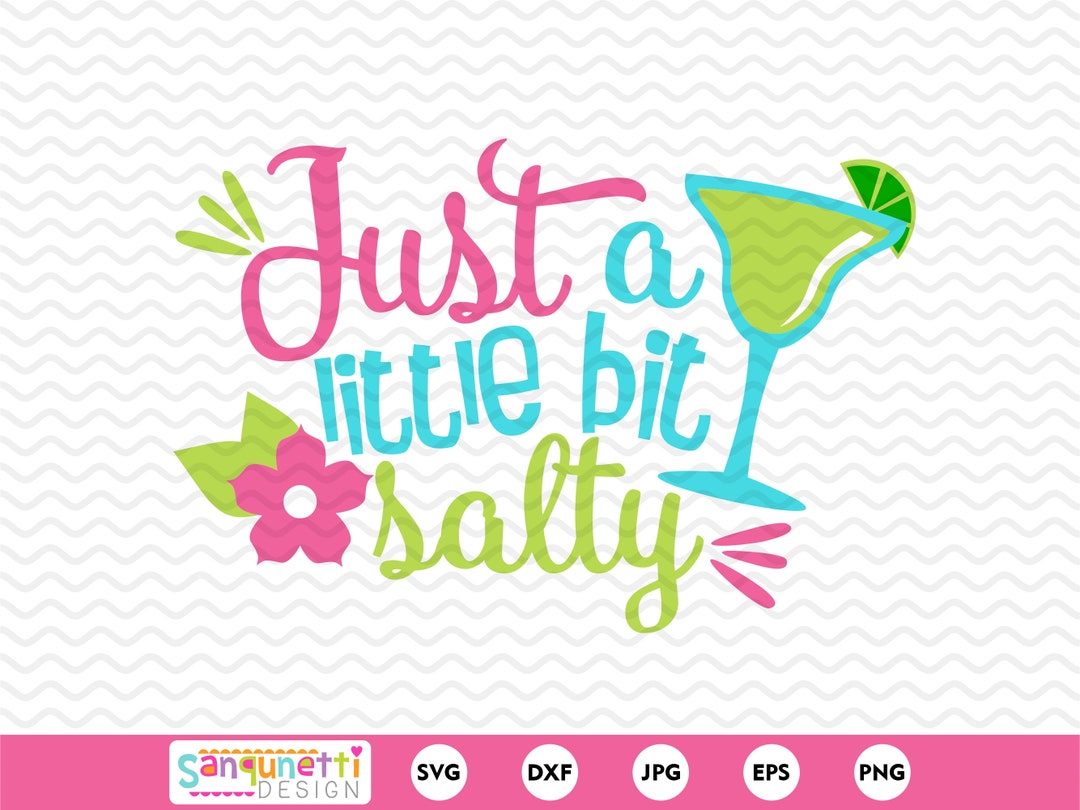 Just a Little Bit Salty SVG, Summer Margarita Cutting File for ...