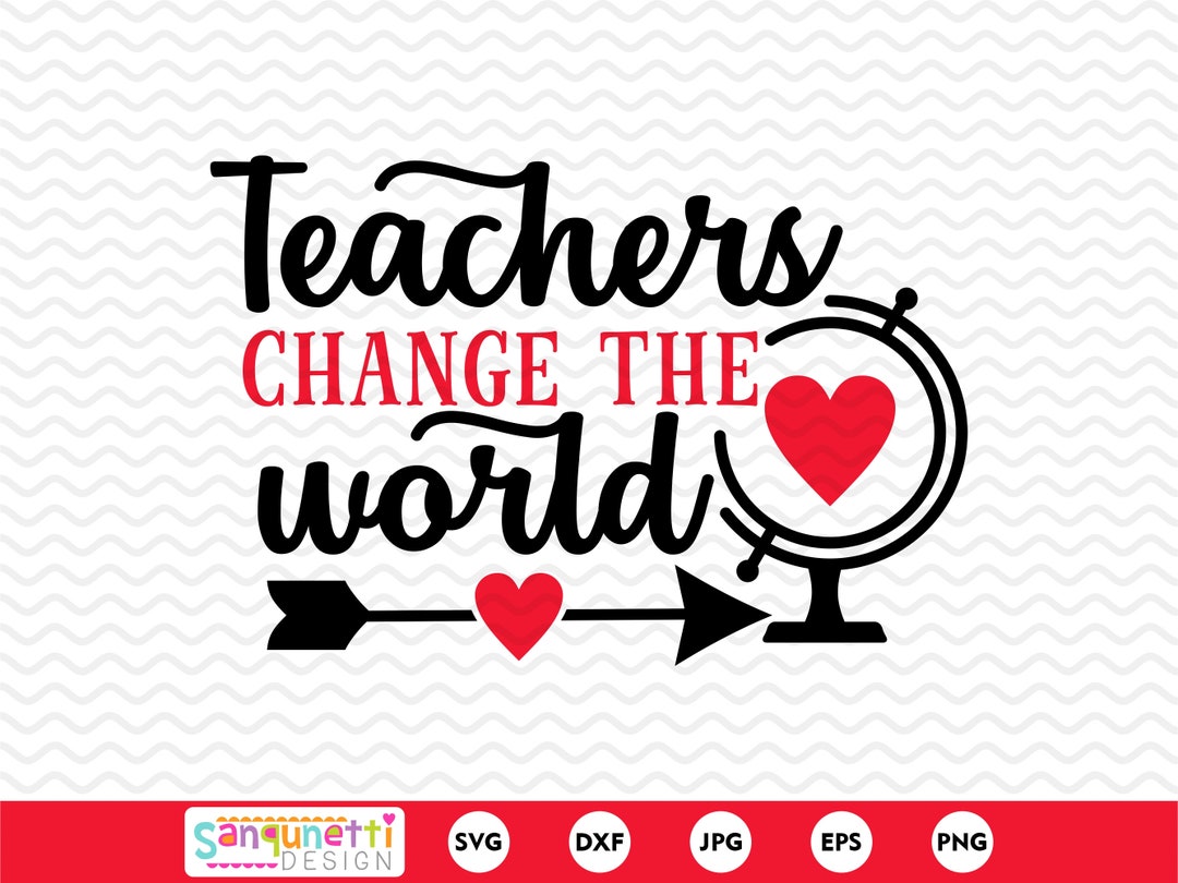 Teachers Change the World SVG: Teacher Appreciation Gift (digital Files ...