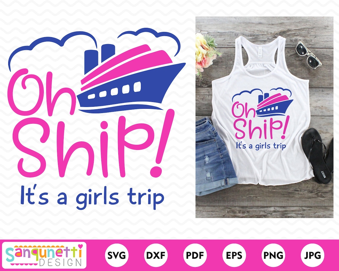 Oh Ship It's a Girls Trip Svg Vacation Cruise Cut File | Etsy