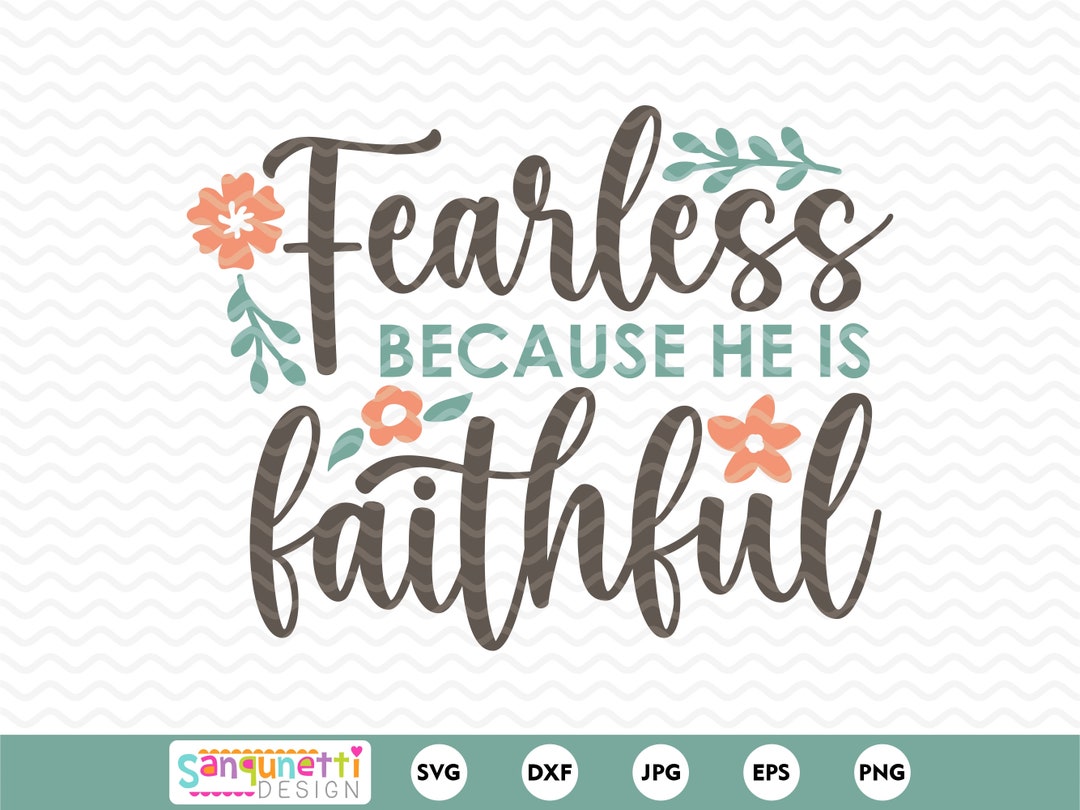 Fearless Because He is Faithful SVG, Religious SVG, Faith Cut File ...