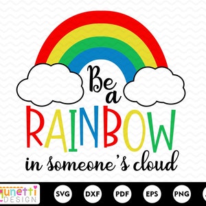Be a Rainbow in Someones Cloud Svg, Inspirational Svg, Positivity Cut ...