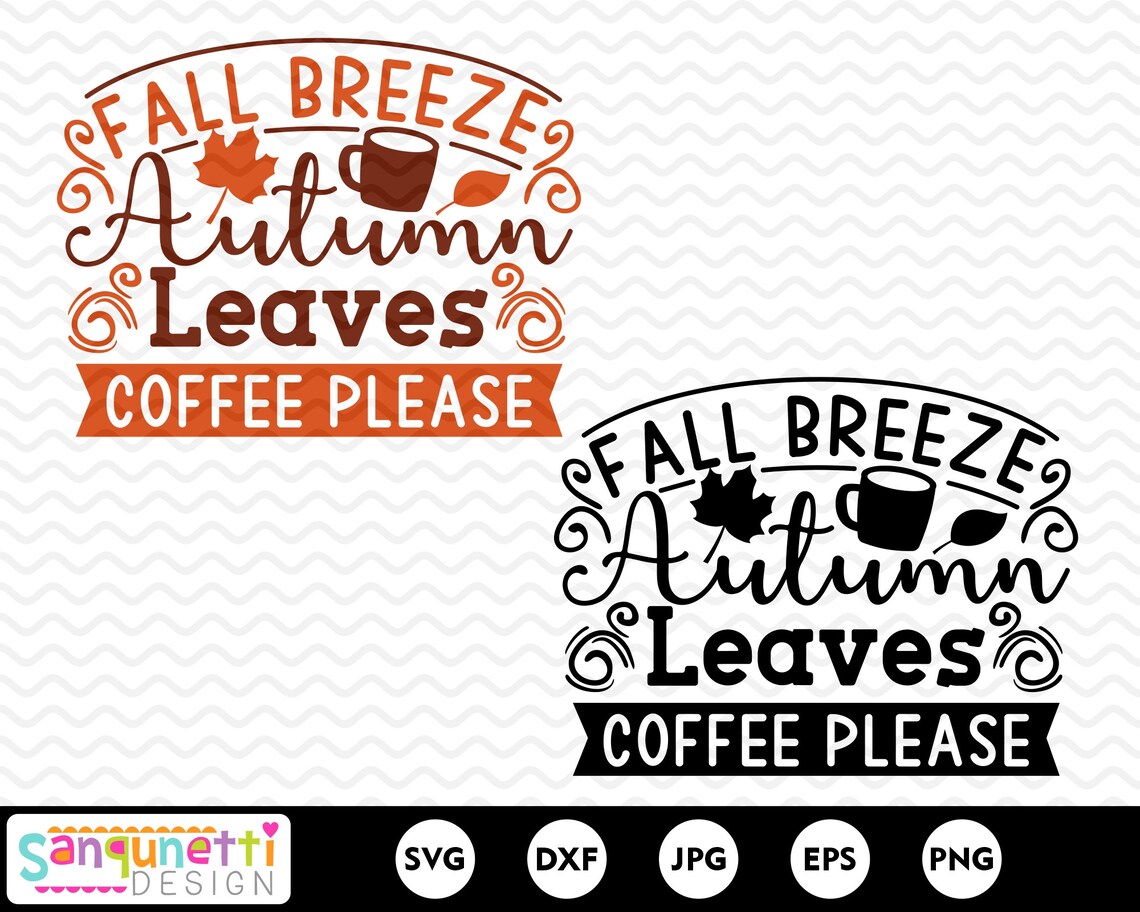 Fall Breeze Autumn Leaves Coffee Please Fall Breeze SVG Fall - Etsy