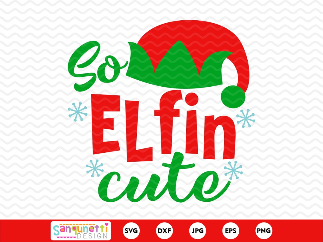So Elfin Cute Christmas SVG, Kids Shirt Design (digital Files) - Etsy