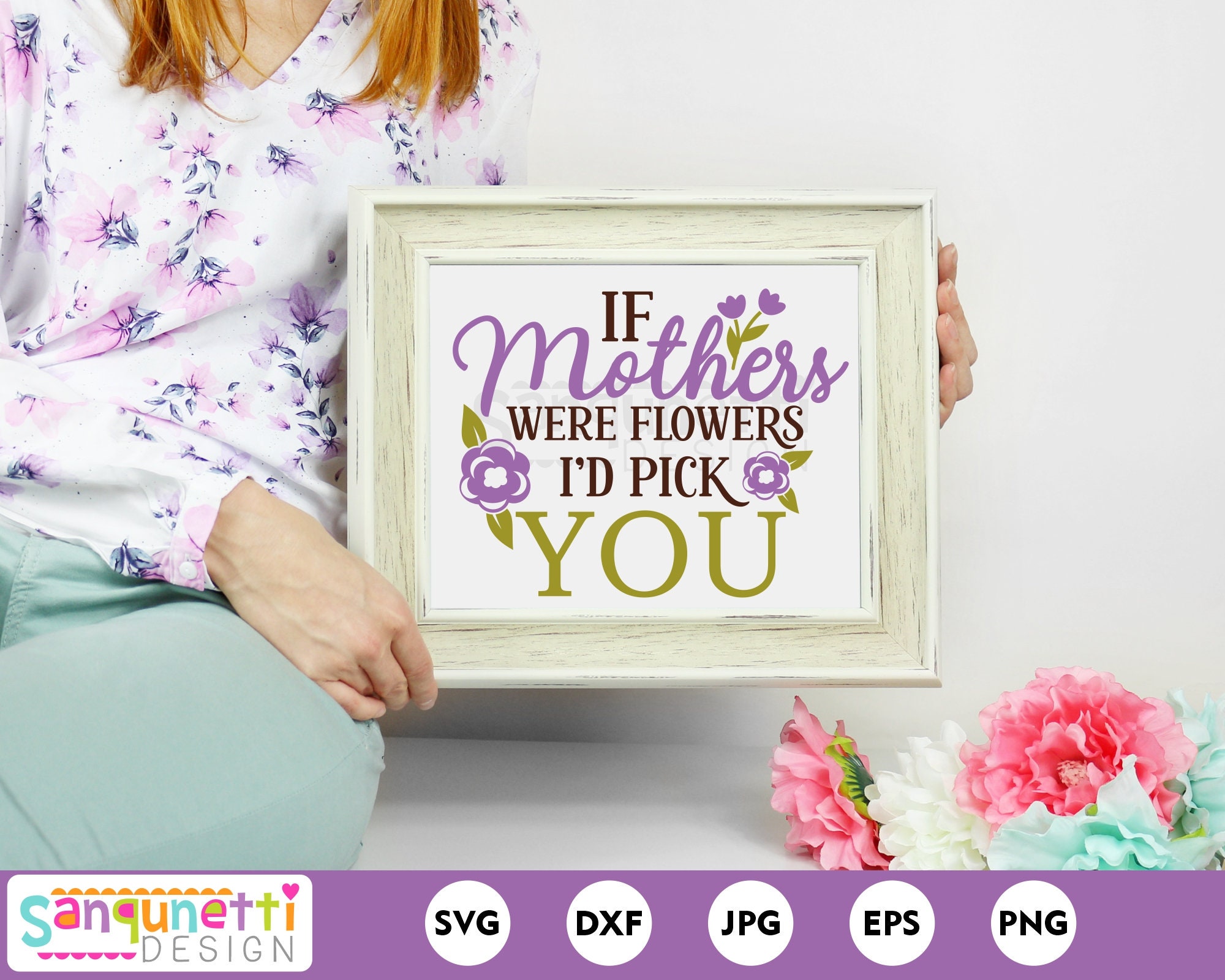 If Mothers Were Flowers Id Pick You SVG Mother's Day SVG | Etsy