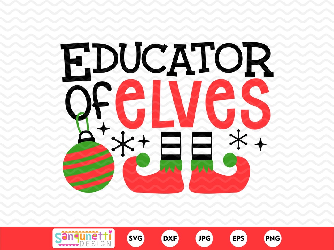 Educator of Elves Svg, Christmas Teacher Svg, Christmas Shirt, Digital ...