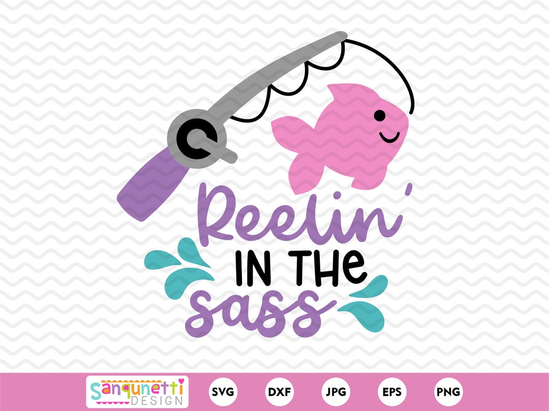 Adorable Fishing SVG Design for Girls - Reelin' in the Sass! - Etsy