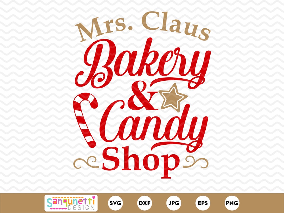 Mrs. Claus Bakery and Candy Shop SVG, Christmas Baking Png Jpg Dxf Svg ...
