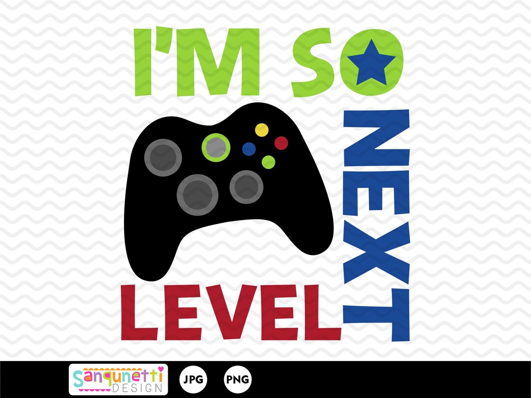 I'm so Next Level Video Game Clipart, Gaming Digital Art Instant ...