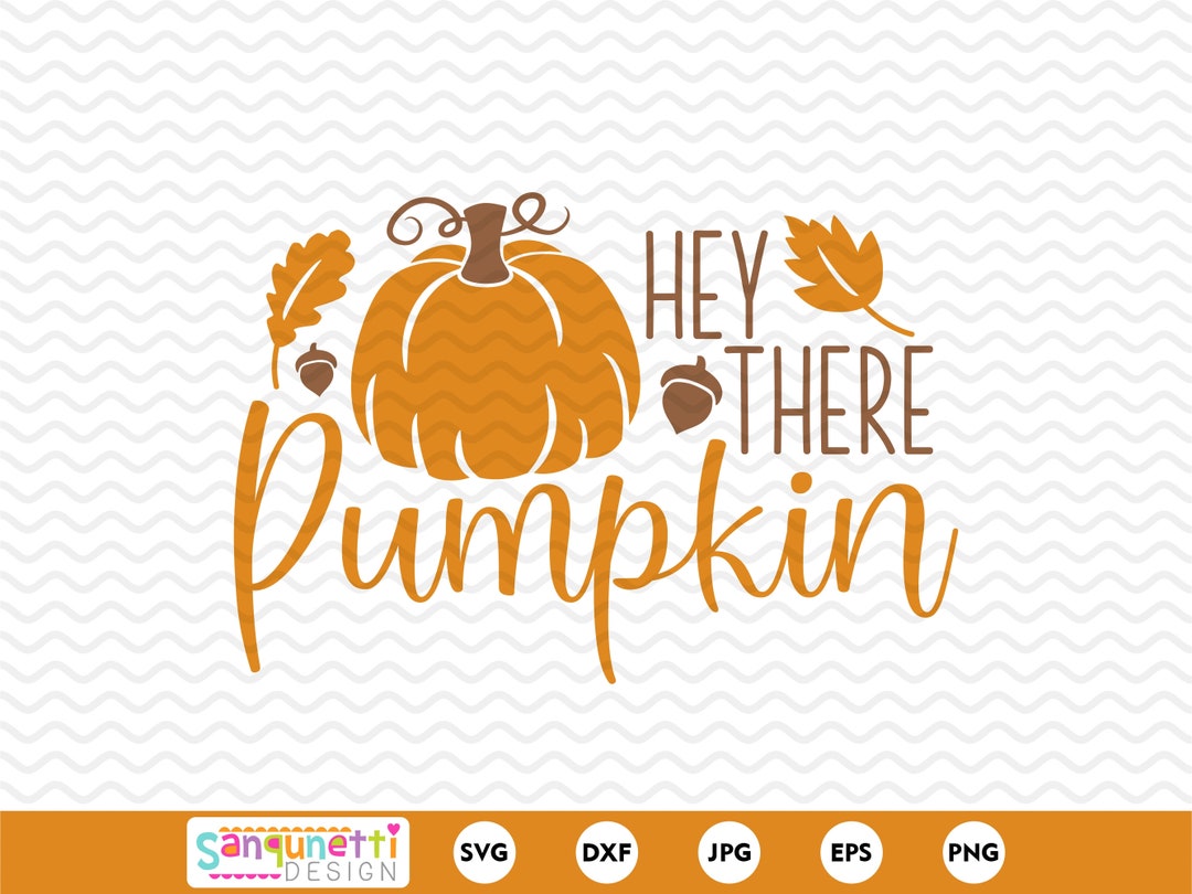 Hey There Pumpkin Fall and Autumn SVG, Png Jpg Dxf Svg, Cricut and ...