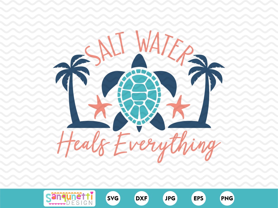 Salt Water Heals Everything SVG: Sea Turtle Summer Design (digital ...